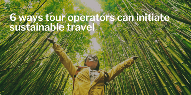6 ways tour operators can encourage earth-friendly travel